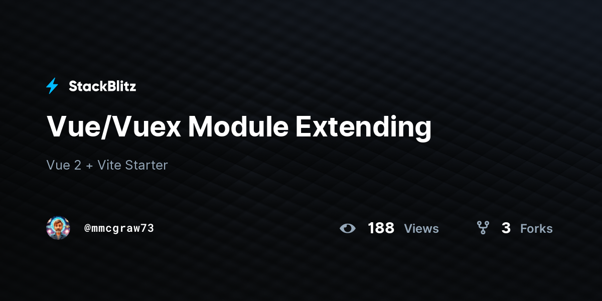 Vue/Vuex Module Extending - StackBlitz Vue/Vuex Module Extending - StackBlitz