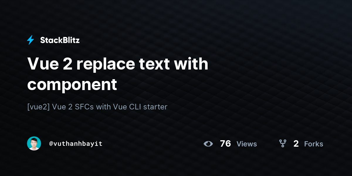 Vue 2 replace text with component - StackBlitz Vue 2 replace text with component - StackBlitz