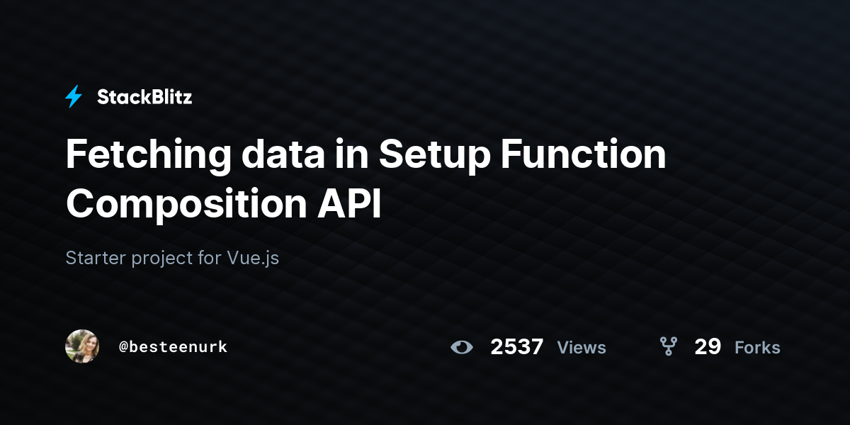 Fetching data in Setup Function Composition API - StackBlitz Fetching data in Setup Function Composition API - StackBlitz