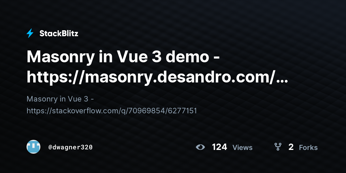 Masonry in Vue 3 demo - https://masonry.desandro.com/ (forked) - StackBlitz Masonry in Vue 3 demo - https://masonry.desandro.com/ (forked) - StackBlitz