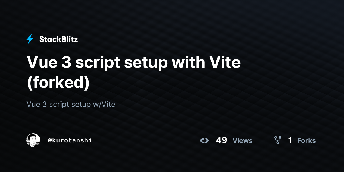 Vue 3 script setup with Vite (forked) - StackBlitz Vue 3 script setup with Vite (forked) - StackBlitz