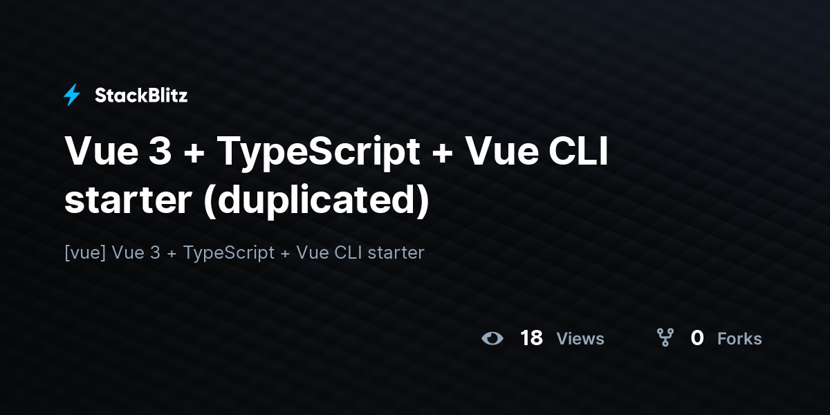 Vue 3 + TypeScript + Vue CLI starter (duplicated) - StackBlitz