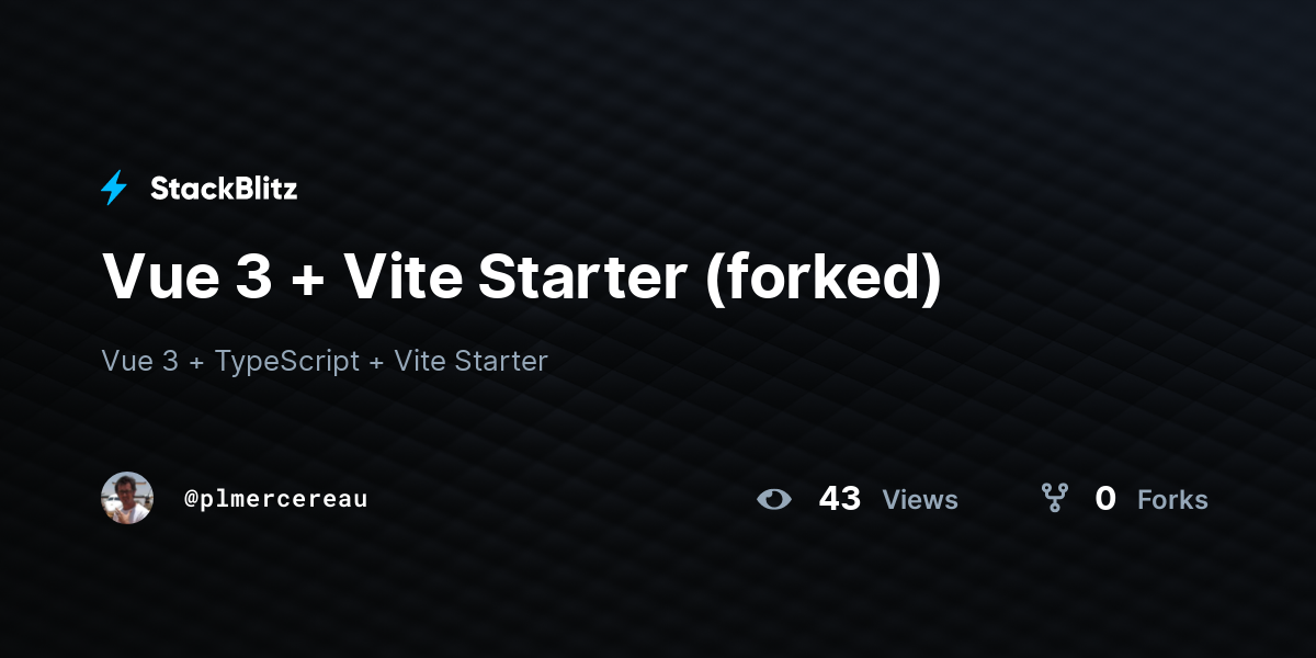 Vue 3 + Vite Starter (forked) - StackBlitz Vue 3 + Vite Starter (forked) - StackBlitz