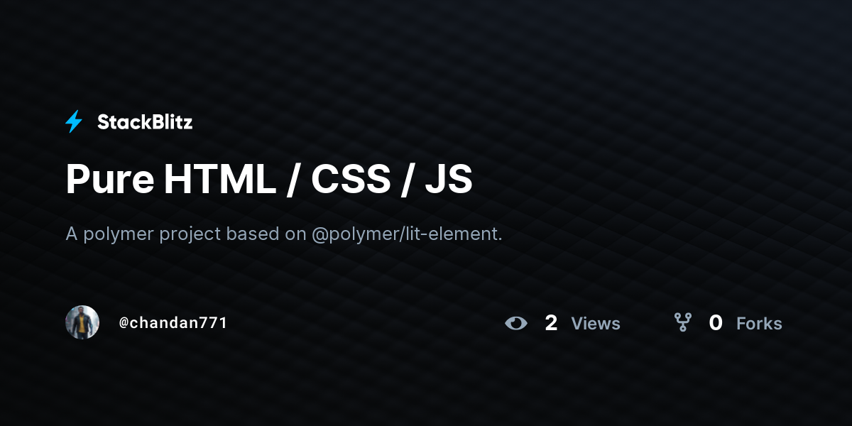 Pure HTML / CSS / JS - StackBlitz
