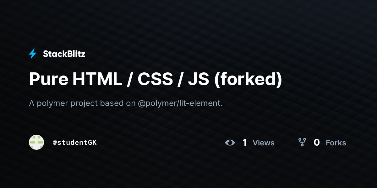 Pure HTML / CSS / JS (forked) - StackBlitz
