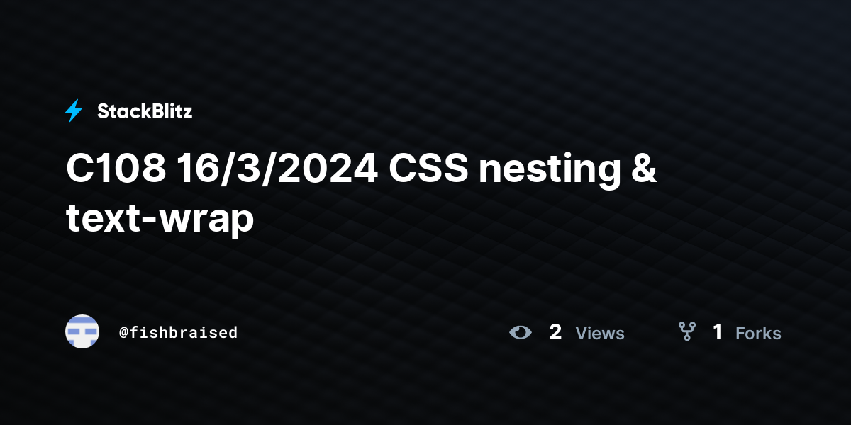 C108 16/3/2024 CSS nesting & text-wrap - StackBlitz