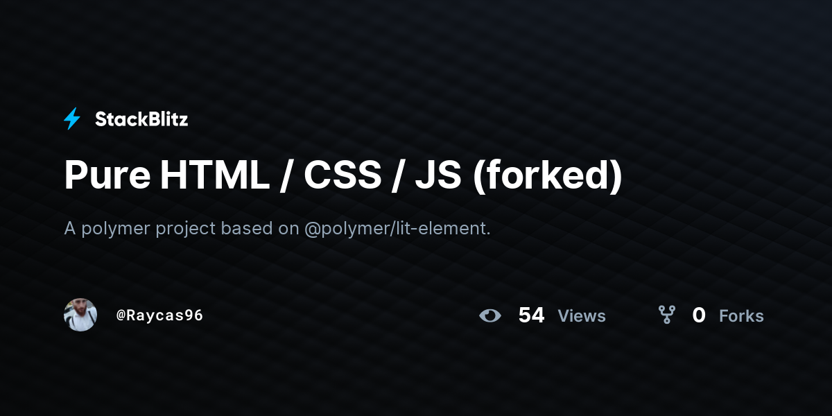 Pure HTML / CSS / JS (forked) - StackBlitz