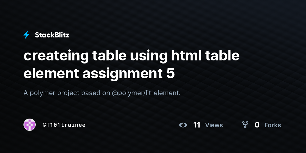 createing table using html table element assignment 5 - StackBlitz createing table using html table element assignment 5 - StackBlitz