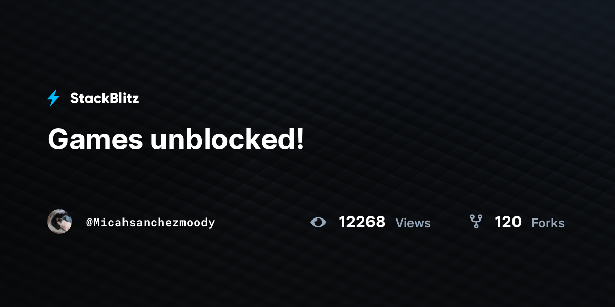 Games unblocked! - StackBlitz