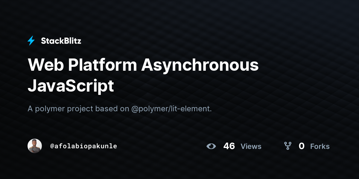 Web Platform Asynchronous JavaScript - StackBlitz