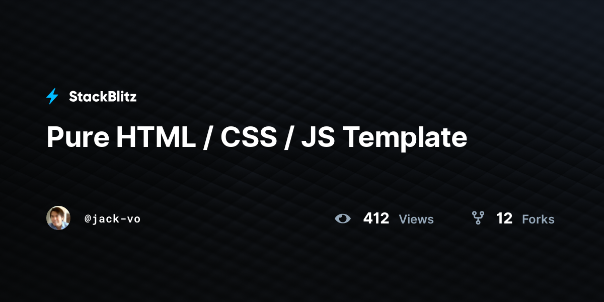 Pure HTML / CSS / JS Template - StackBlitz