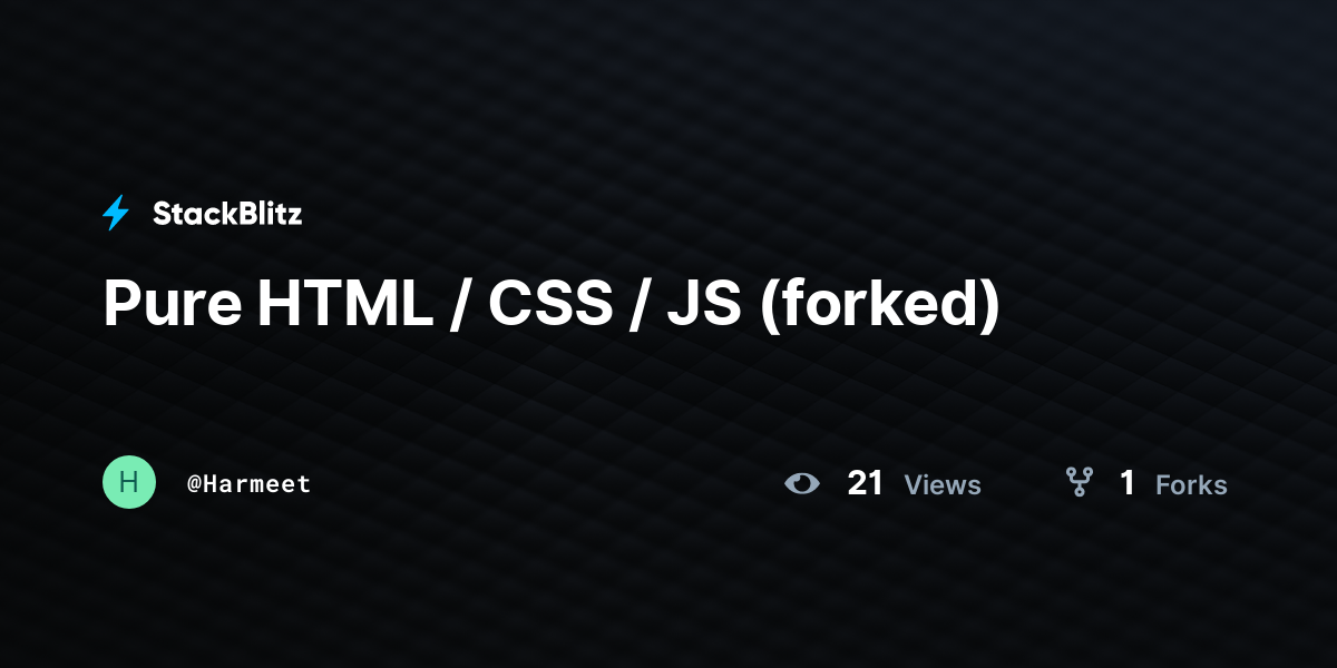Pure HTML / CSS / JS (forked) - StackBlitz