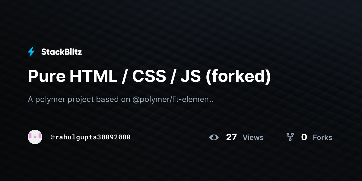 Pure HTML / CSS / JS (forked) - StackBlitz