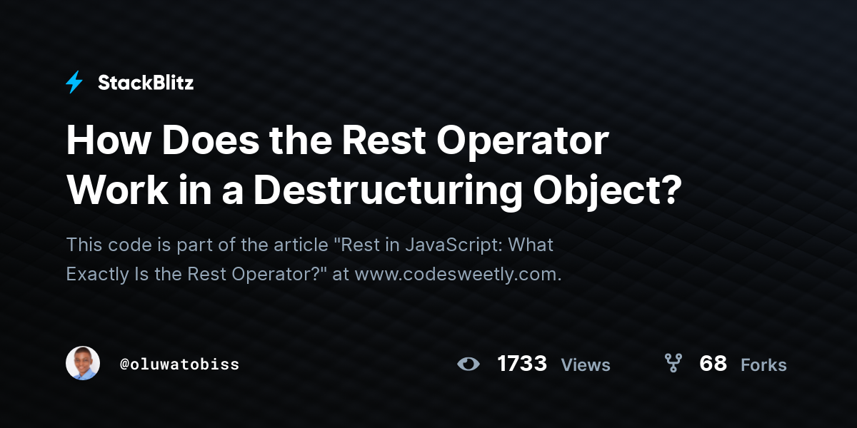 How Does the Rest Operator Work in a Destructuring Object? - StackBlitz