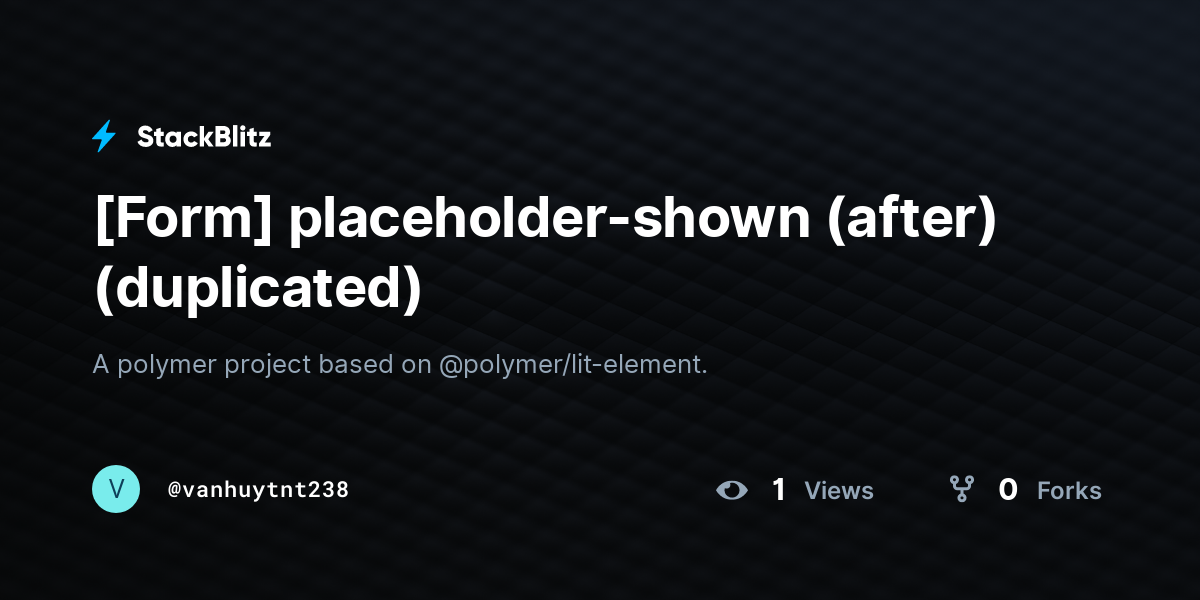 [Form] placeholder-shown (after) (duplicated) - StackBlitz