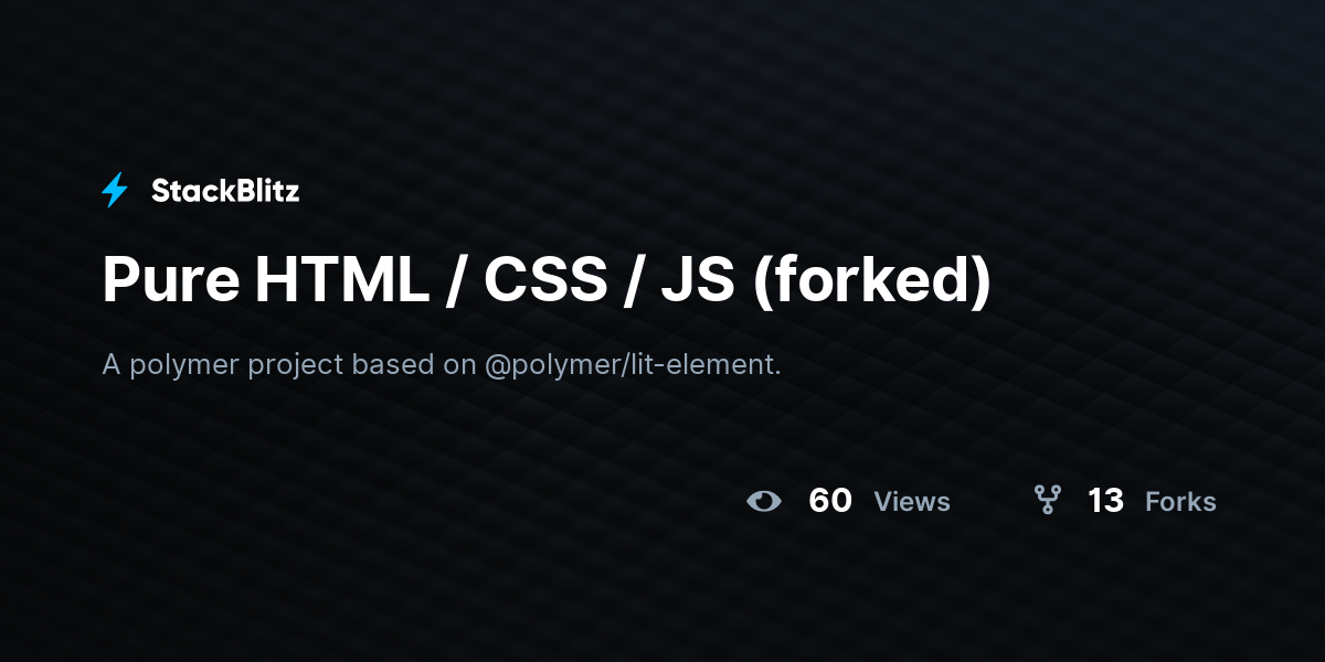 Pure HTML / CSS / JS (forked) - StackBlitz