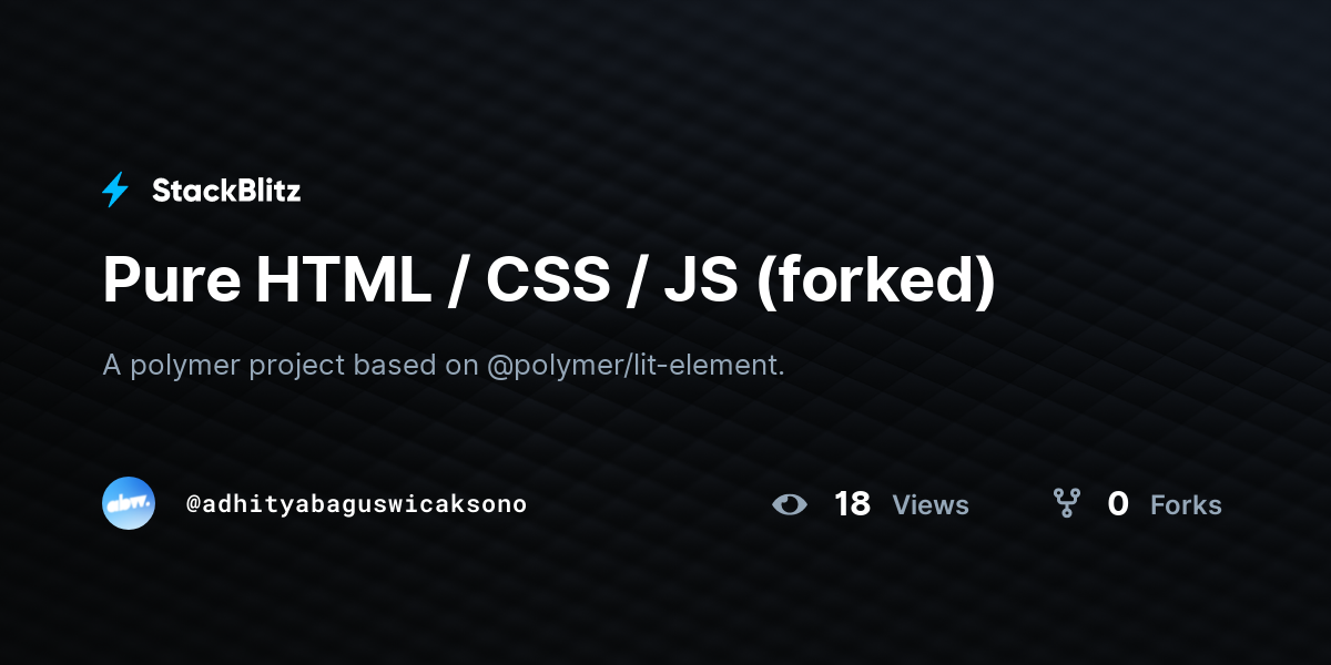 Pure HTML / CSS / JS (forked) - StackBlitz