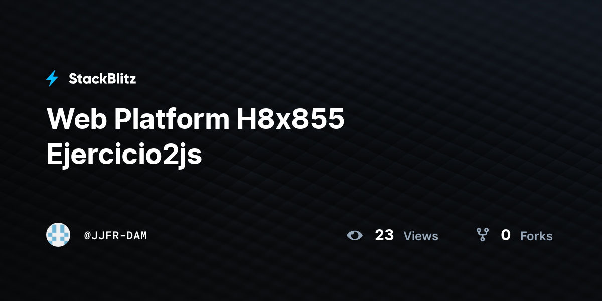 Web Platform H8x855 Ejercicio2js - StackBlitz