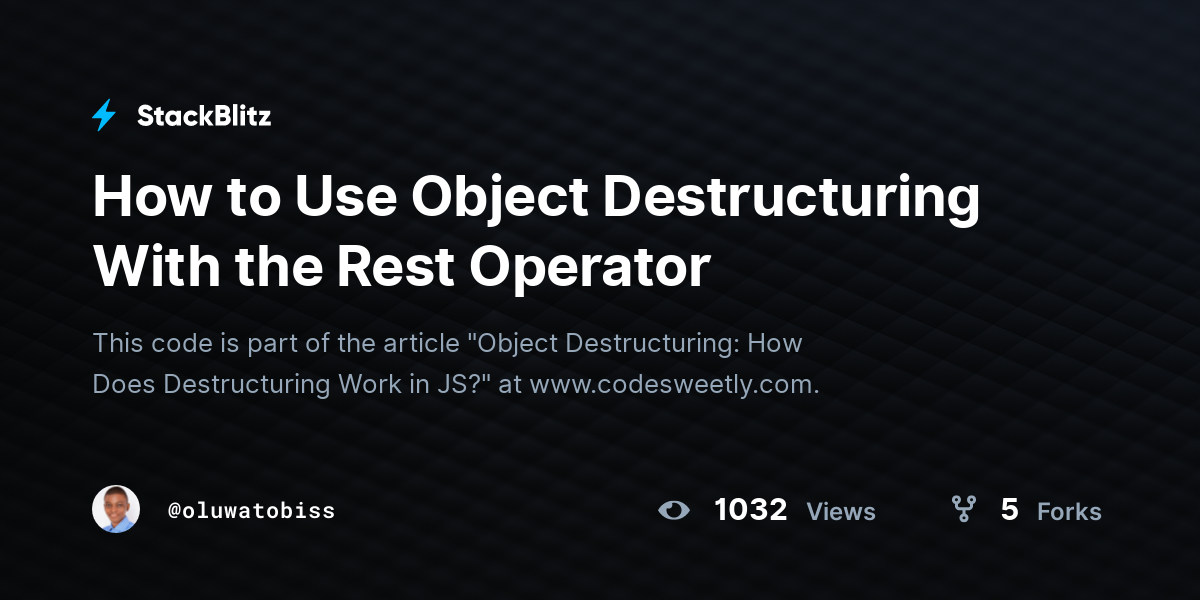 How to Use Object Destructuring With the Rest Operator - StackBlitz