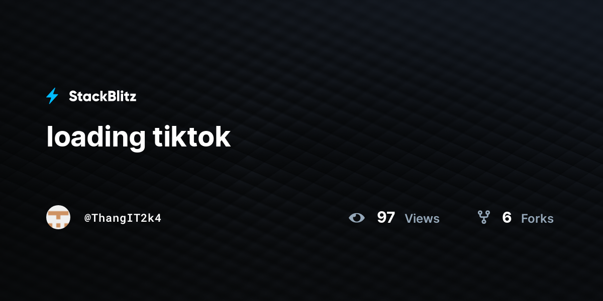 loading tiktok - StackBlitz