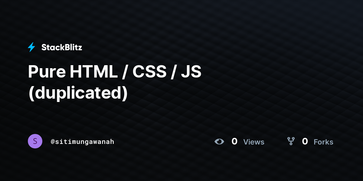 Pure HTML / CSS / JS (duplicated) - StackBlitz