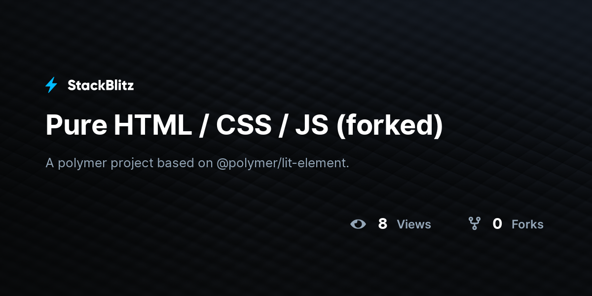 Pure HTML / CSS / JS (forked) - StackBlitz