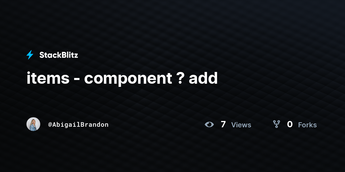 items - component ? add - StackBlitz