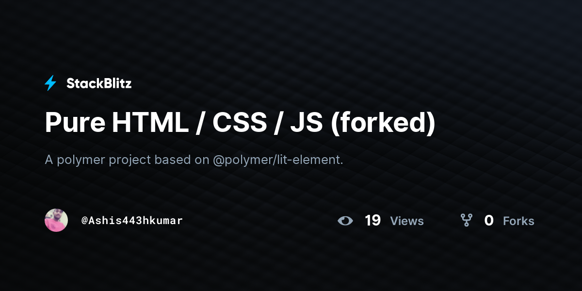 Pure HTML / CSS / JS (forked) - StackBlitz