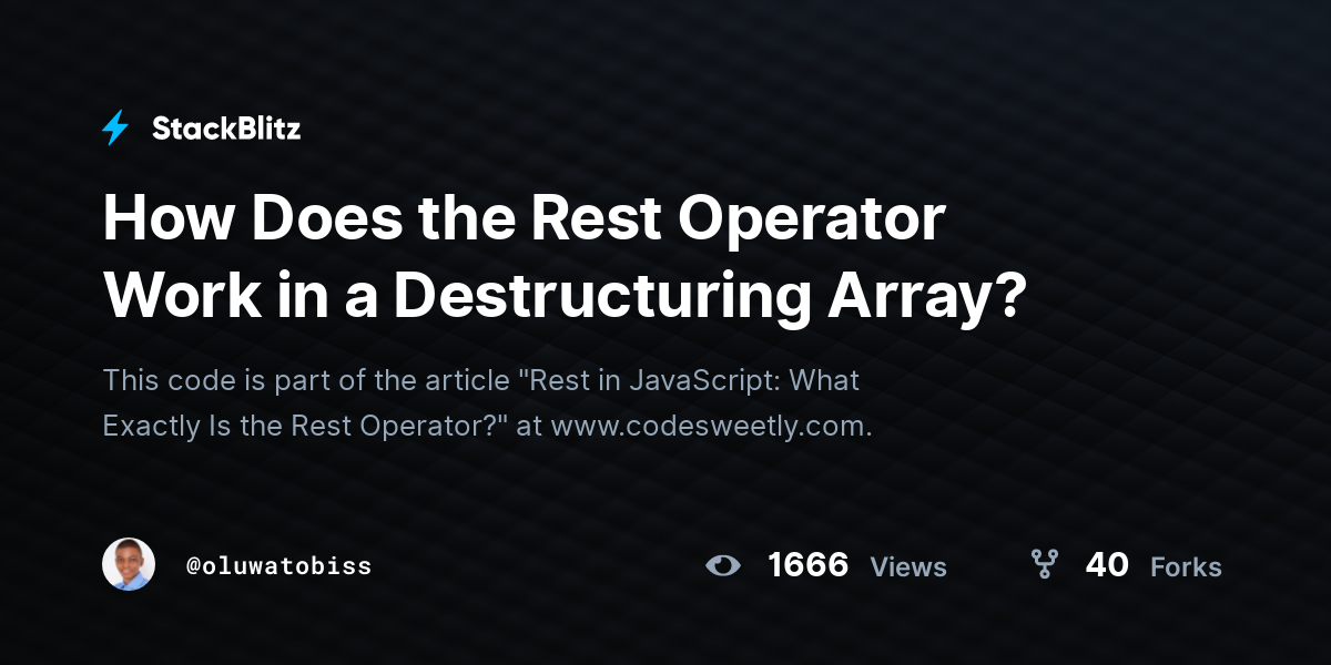 How Does the Rest Operator Work in a Destructuring Array? - StackBlitz