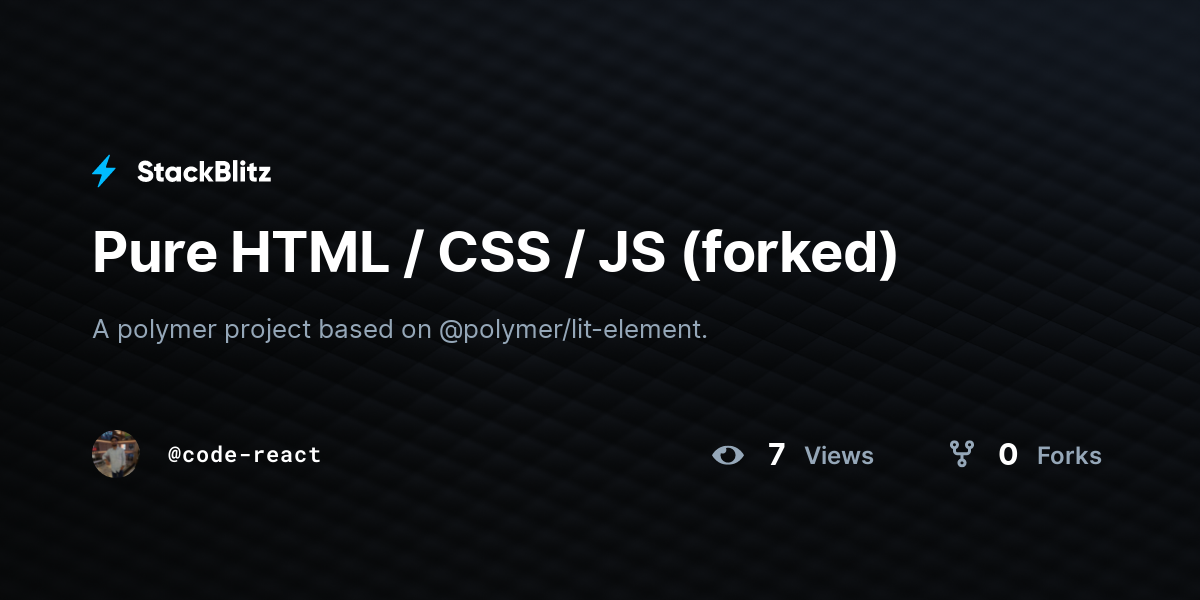 Pure HTML / CSS / JS (forked) - StackBlitz