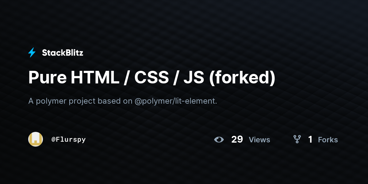 Pure HTML / CSS / JS (forked) - StackBlitz