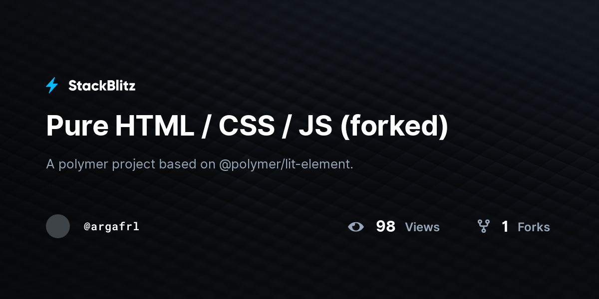 Pure HTML / CSS / JS (forked) - StackBlitz