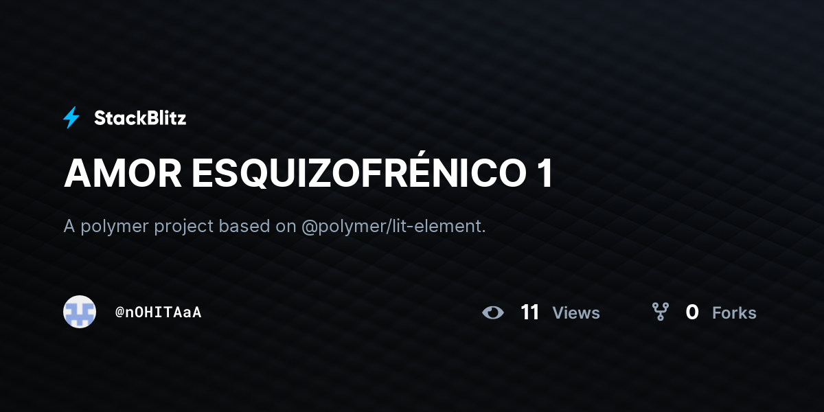 AMOR ESQUIZOFRÉNICO 1 - StackBlitz