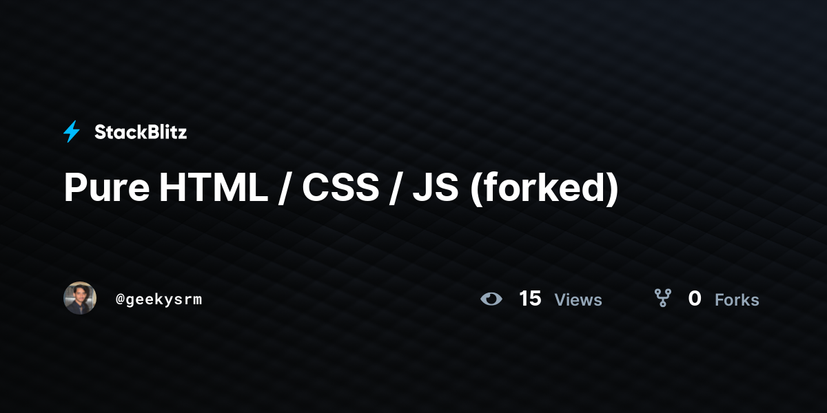 Pure HTML / CSS / JS (forked) - StackBlitz