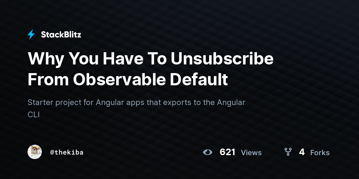 Why You Have To Unsubscribe From Observable Default - StackBlitz
