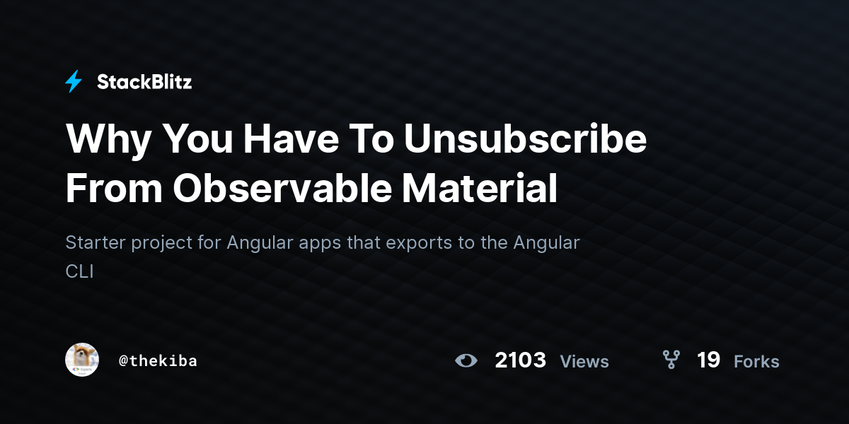 Why You Have To Unsubscribe From Observable Material - StackBlitz