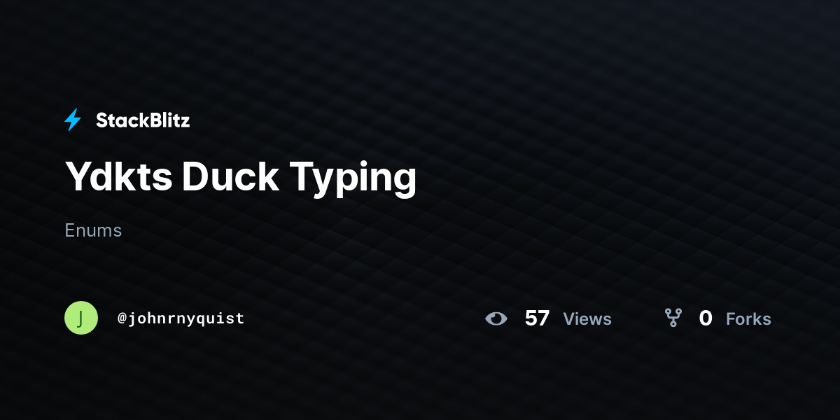 Ydkts Duck Typing - StackBlitz Ydkts Duck Typing - StackBlitz