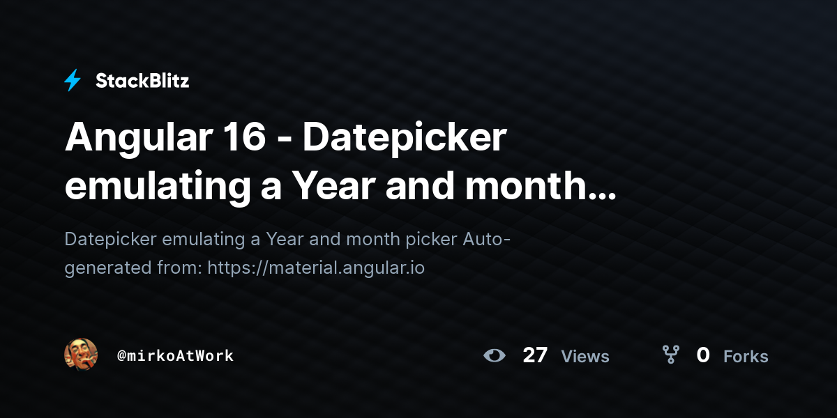 Angular 16 - Datepicker emulating a Year and month picker - StackBlitz
