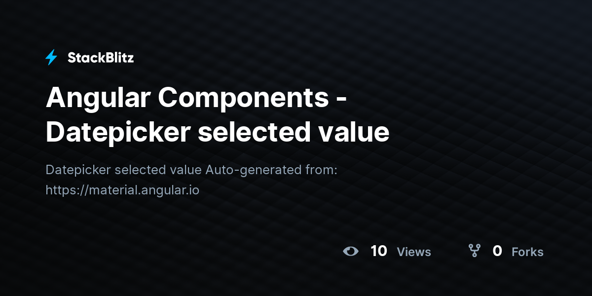 Angular Components - Datepicker selected value - StackBlitz